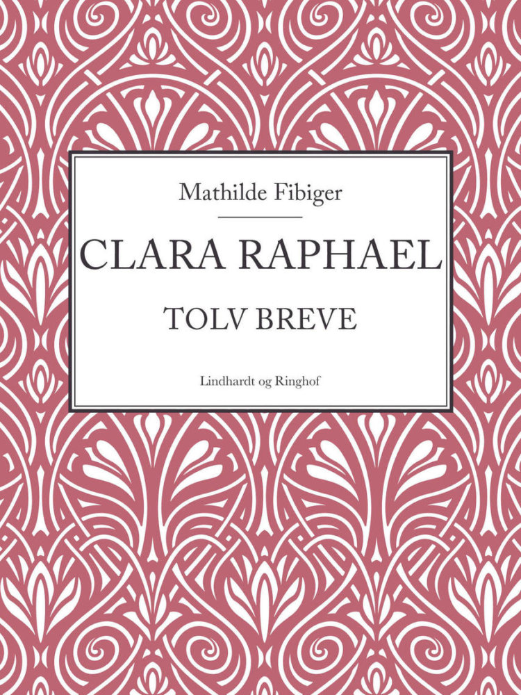 Mathilde Fibiger/Clara Raphael: Danmarks første feministiske forfatter.