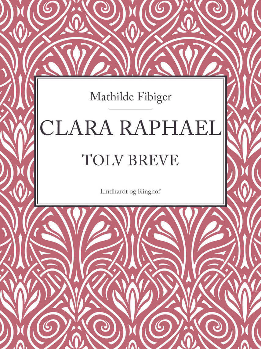 Mathilde Fibiger/Clara Raphael: Danmarks første feministiske forfatter.